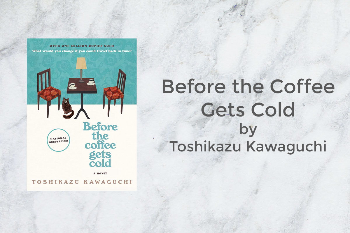 Book Review: Before the Coffee Gets Cold by Toshikazu Kawaguchi ...