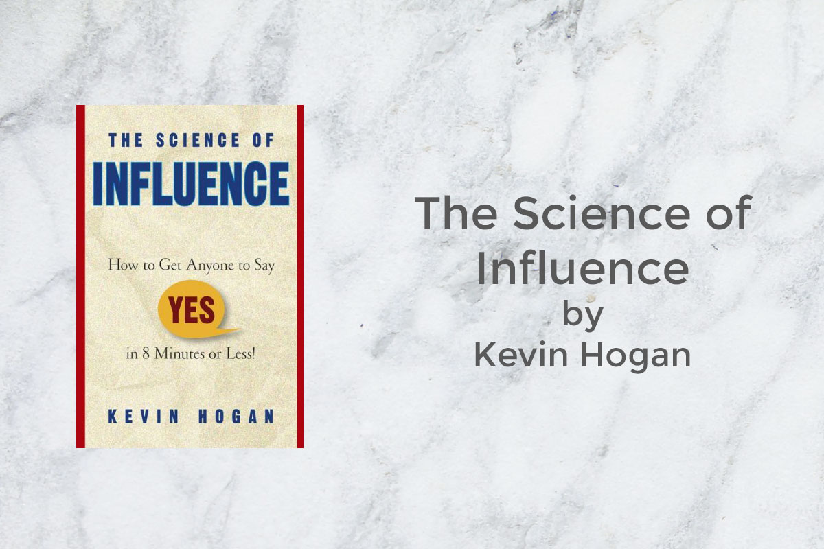 The Science of Influence: How to Get Anyone to Say 'Yes' in 8 Minutes ...
